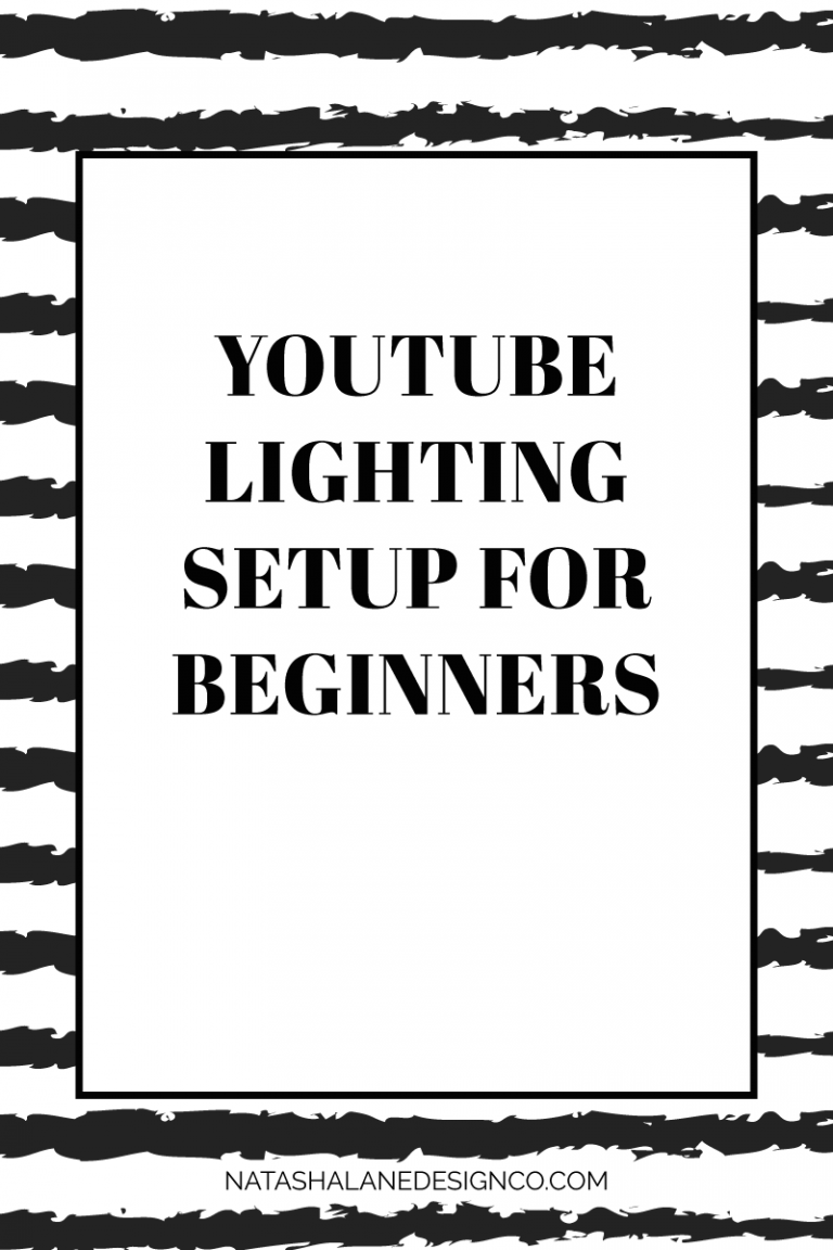 YouTube Lighting setup for beginners - Natasha Lane Design Co.
