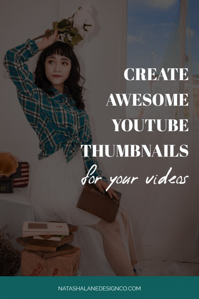 Create awesome YouTube thumbnails for your videos - Natasha Lane Design Co.
